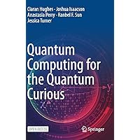 Quantum Computing for the Quantum Curious: Hughes, Ciaran, Isaacson ...