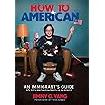 Amazon.com: How to American: An Immigrant's Guide to Disappointing Your ...