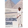 Guarding Diana: Protecting the Princess Around the World: Wharfe ...