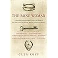 The Bone Woman: A Forensic Anthropologist's Search for Truth in the ...