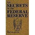 The Secrets of the Federal Reserve: Mullins, Eustace: 9781774642382 ...