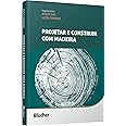 Projetar e Construir com Madeira | Amazon.com.br