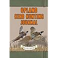 Upland Bird Hunting Journal and Log Book: Field Notebook: Outdoors ...