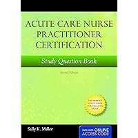 Acute Care Nurse Practitioner Certification Study Book: Second Edition ...