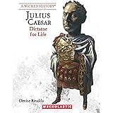 Amazon.com: Julius Caesar: Dictator for Life (A Wicked History ...