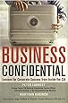Business Confidential: Lessons for Corporate Success from Inside the ...