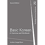 Basic Korean: A Grammar and Workbook (Grammar Workbooks): Byon, Andrew Sangpil: 9780415774871 ...