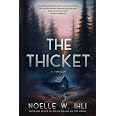 Amazon.com: The Thicket: A Thriller: 9780578946849: Ihli, Noelle West ...
