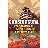 Chushingura (The Treasury of Loyal Retainers): A Puppet Play: Takeda ...