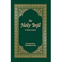 The Holy Injil: The Good News According to Luke: Publications, Injil ...