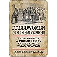 Freedwomen and the Freedmen's Bureau: Race, Gender, and Public Policy ...