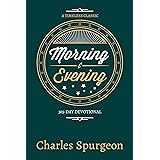 Morning and Evening: A New Edition of the Classic Devotional Based on ...