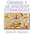 Genesis 1 as Ancient Cosmology: Walton, John H.: 9781575063843: Amazon ...