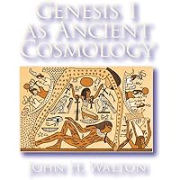 Genesis 1 as Ancient Cosmology: Walton, John H.: 9781575063843: Amazon ...