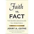 Faith Versus Fact: Why Science and Religion Are Incompatible: Coyne ...