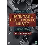 Handmade Electronic Music: The Art of... by Collins, Nicolas