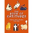 Amazon.com: The Book of Catitudes: Dubious Wit and Wisdom from Cats ...