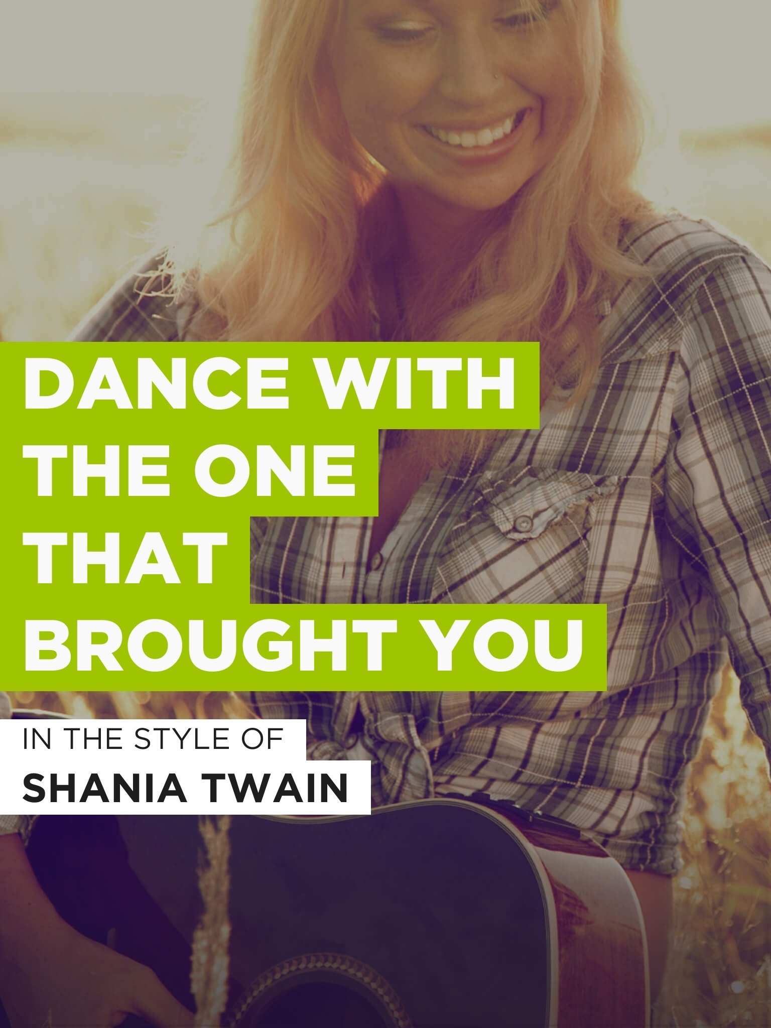Watch Dance With The One That Brought You in the Style of "Shania Twain ...