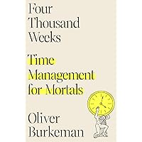 Amazon.com: Four Thousand Weeks: Time Management for Mortals ...