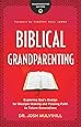 Biblical Grandparenting (Grandparenting Matters): Mulvihill, Dr. Josh ...