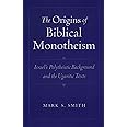 The Origins of Biblical Monotheism: Israel's Polytheistic Background ...