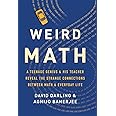 Weird Math: A Teenage Genius and His Teacher Reveal the Strange ...