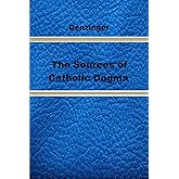 The Sources of Catholic Dogma: Henry Denzinger: 9781930278226: Amazon ...