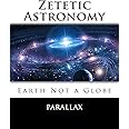 Zetetic Astronomy: Earth Not a Globe: Parallax: 9781463655907: Amazon ...