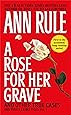 A Rose For Her Grave & Other True Cases (1) (Ann Rule's Crime Files): Rule, Ann: 9780671793531 ...