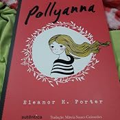 Pollyanna - (Texto integral - Clássicos Autêntica): Porter, Eleanor H ...