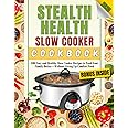 Stealth Health Slow Cooker Cookbook: 100 Easy and Healthy Slow Cooker ...