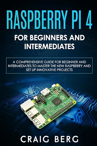 Raspberry Pi 4 For Beginners And Intermediates: A Comprehensive Guide ...