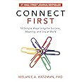 Connect First: 52 Simple Ways to Ignite Success, Meaning, and Joy at ...