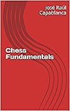 Chess Fundamentals: Capablanca, Jose Raul: 9781627554633: Amazon.com: Books