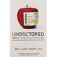 Undoctored: How You Can Seize Control of Your Health and Become Smarter ...