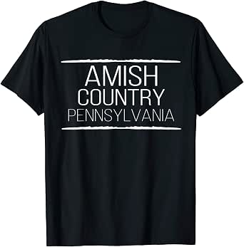 Amazon.com: Amish Country PA Shirt Pennsylvania T-Shirt: Clothing