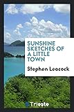 Sunshine Sketches of a Little Town: Stephen Leacock: 9781406814330 ...