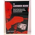 The Lavender Scare: The Cold War Persecution of Gays and Lesbians in ...