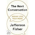 The Next Conversation: Argue Less, Talk More: Fisher, Jefferson: 9798217067626: Amazon.com: Books