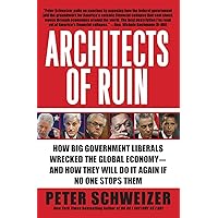 Architects of Ruin: How Big Government Liberals Wrecked the Global ...