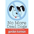 Amazon.com: No More Dead Dogs: 9781484798447: Korman, Gordon: Books