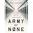 Army of None: Autonomous Weapons and the Future of War: Scharre, Paul ...