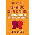 The Art of Conscious Conversations: Transforming How We Talk, Listen, and Interact: Wisner ...
