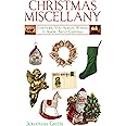 Christmas Miscellany: Everything You Always Wanted to Know About ...