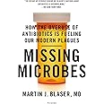 Missing Microbes: Blaser, Martin J.: 9781250069276: Amazon.com: Books
