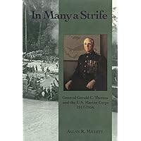 In Many a Strife: General Gerald C. Thomas and the U. S. Marine Corps ...