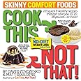 Cook This, Not That! Skinny Comfort Foods: 125 quick & healthy meals ...