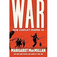 War: How Conflict Shaped Us: MacMillan, Margaret: 9781984856135: Amazon.com: Books