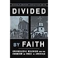Divided by Faith: Evangelical Religion and the Problem of Race in ...