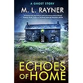 Echoes Of Home: A Ghost Story (Lost Soul Series): Rayner, M. L ...